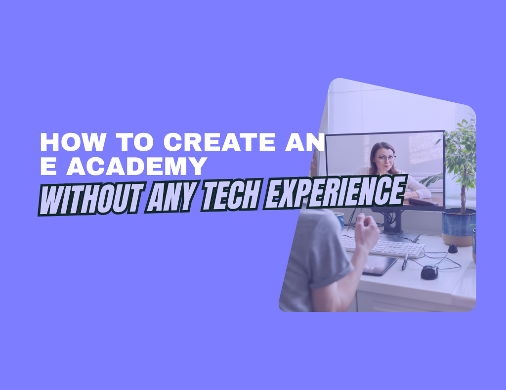 How to create an e academy without any tech experience - Epicsellr
